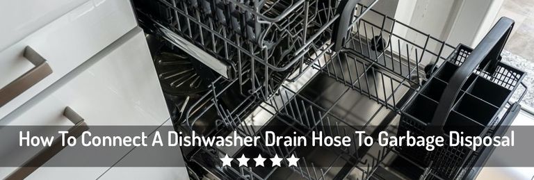 How To Connect A Dishwasher Drain Hose To Garbage Disposal
